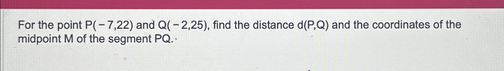 Solved For the point P(-7,22) ﻿and Q(-2,25), ﻿find the | Chegg.com