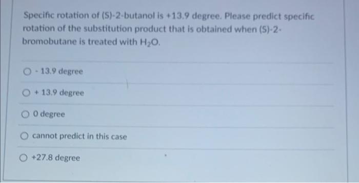 Solved Specific rotation of (s)-2-butanol is +13.9 degree. | Chegg.com