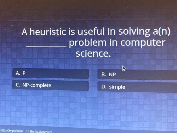 Solved A heuristic is useful in solving an) problem in | Chegg.com