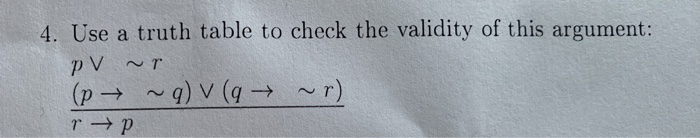 Solved 4. Use a truth table to check the validity of this | Chegg.com