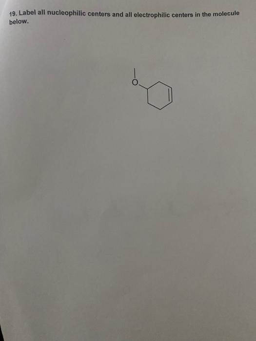 Solved Label all nucleophilic centers and all electrophilic | Chegg.com