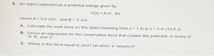 Solved 8. An object experiences a potential energy given by | Chegg.com