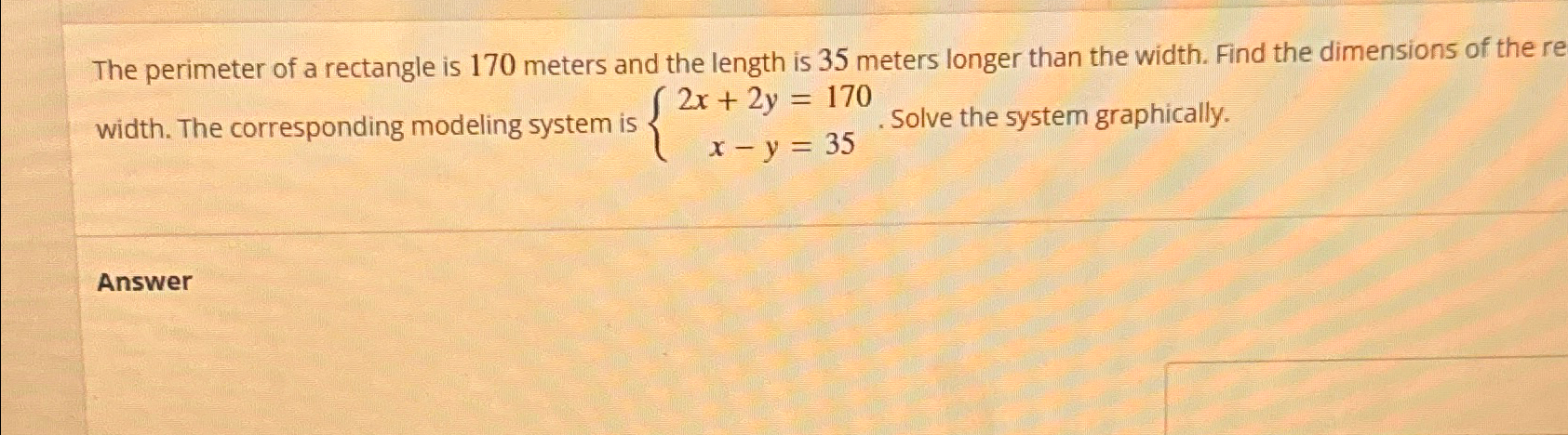 Solved The perimeter of a rectangle is 170 ﻿meters and the | Chegg.com