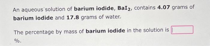 Solved An aqueous solution of barium iodide, BaI2, contains | Chegg.com