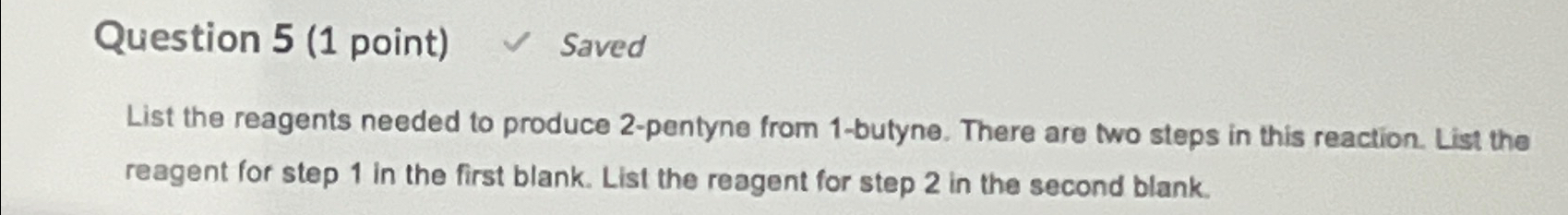 Question 5 (1 ﻿point) ﻿SavedList the reagents needed | Chegg.com