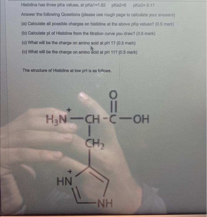 Solved Histidine has three pKa values, at pKa1=1.82 pKa2 | Chegg.com