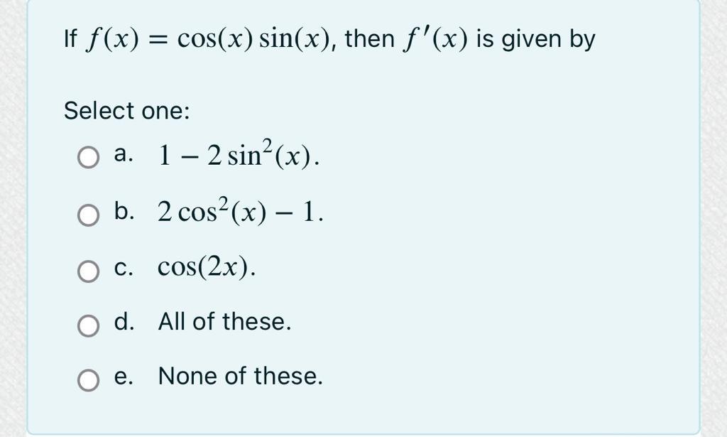 Solved If f(x)=cos(x)sin(x), then f′(x) is given by Select | Chegg.com