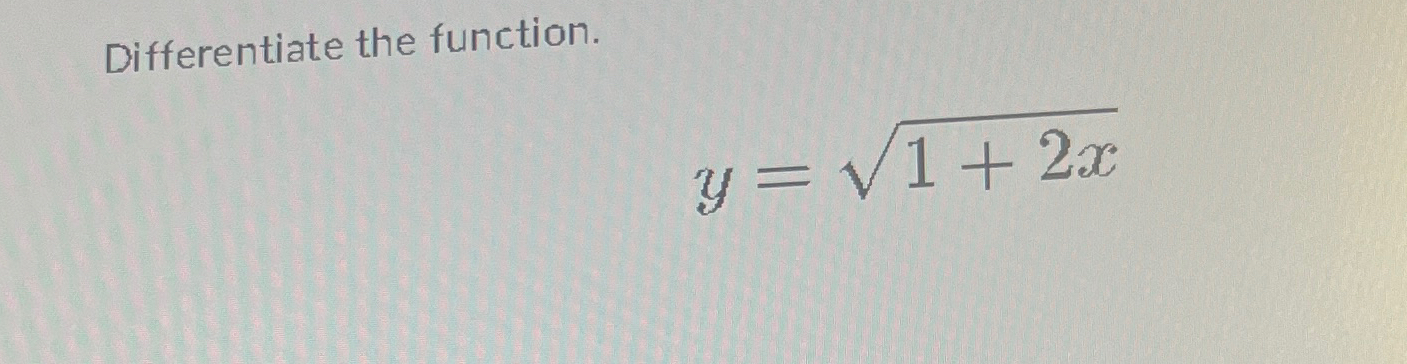 Solved Differentiate the function.y=1+2x2 | Chegg.com