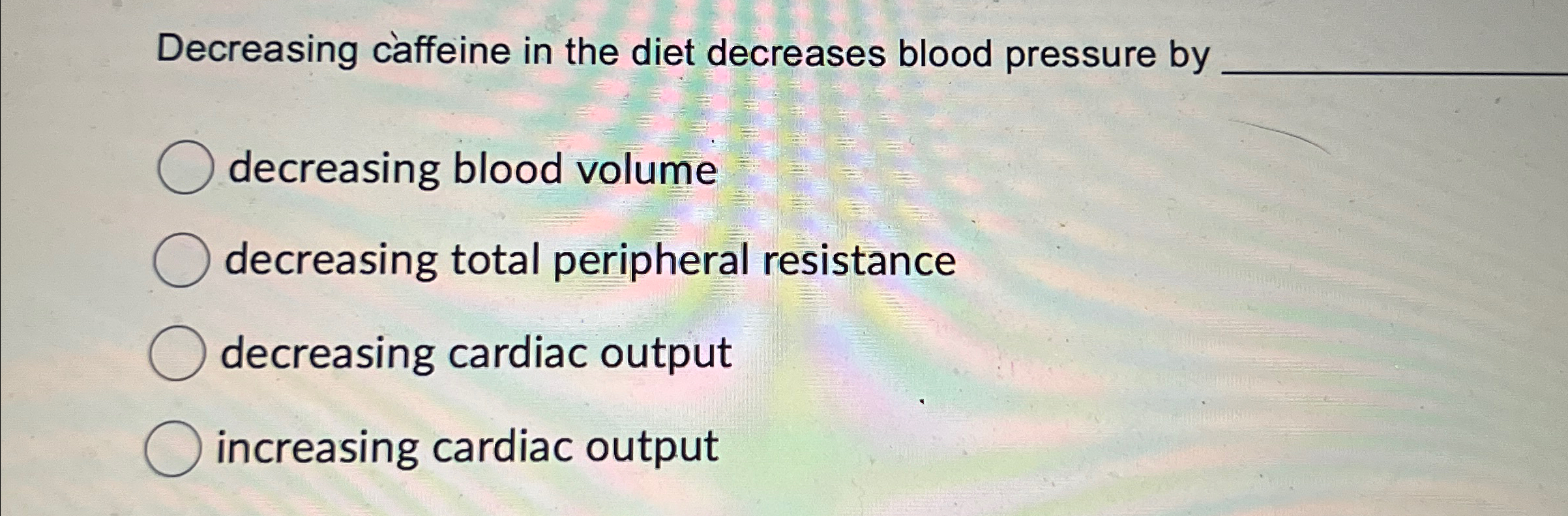 Solved Decreasing caffeine in the diet decreases blood | Chegg.com