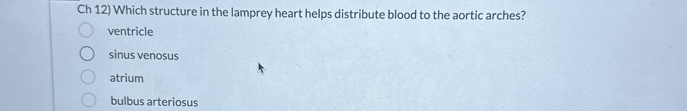 Solved Ch 12) ﻿Which structure in the lamprey heart helps | Chegg.com