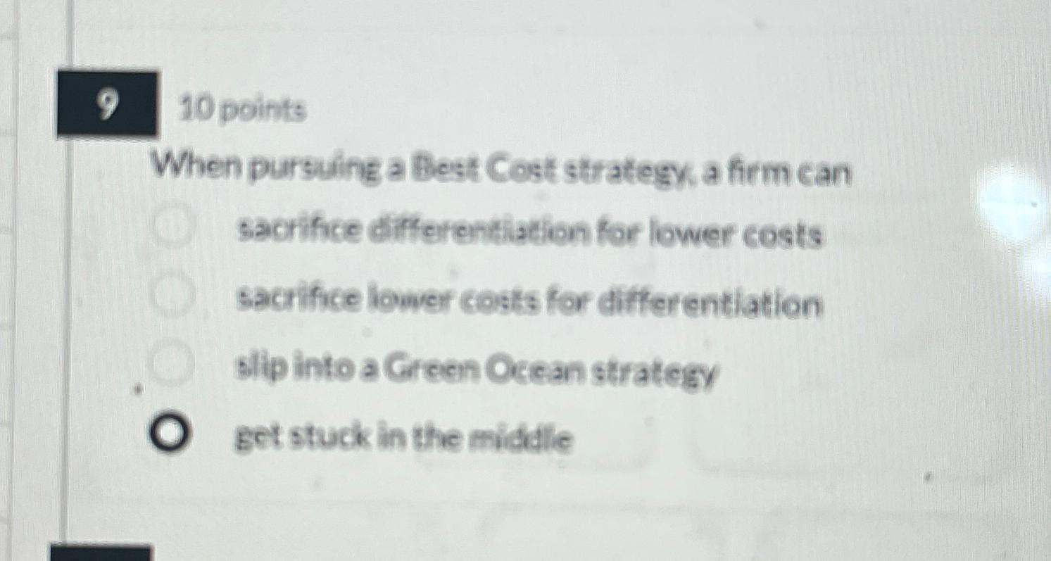 Solved 10 ﻿pointsWhen pursuing a Best Cost strategy, a firm | Chegg.com