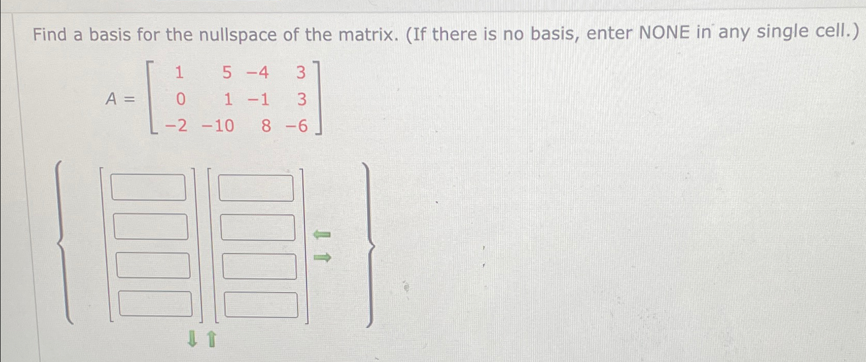 Solved Find a basis for the nullspace of the matrix. (If | Chegg.com