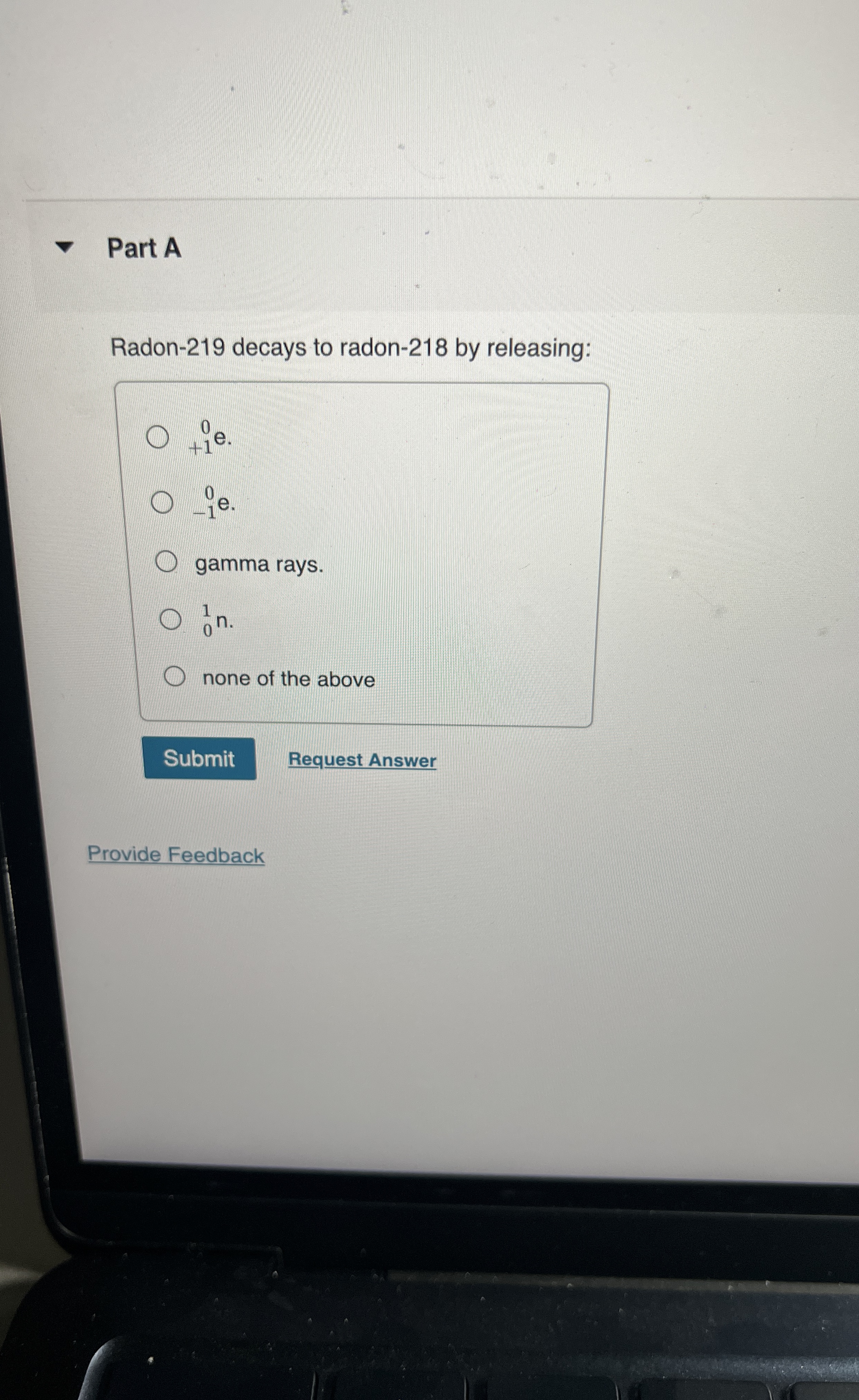 Solved Part ARadon-219 ﻿decays to radon-218 ﻿by | Chegg.com