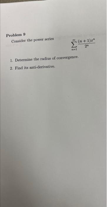 Solved Problem 9 Consider the power series ∑n=1∞2n(n+1)xn 1. | Chegg.com