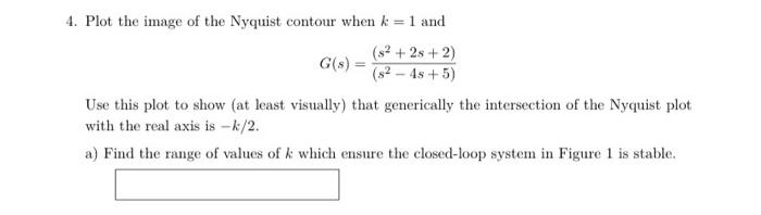 Solved 4. Plot the image of the Nyquist contour when k=1 and | Chegg.com