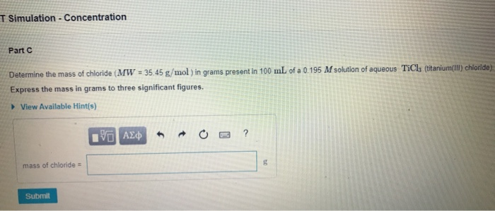 Solved Determine the mass of chloride MW = 35.45g / (mol) in | Chegg.com