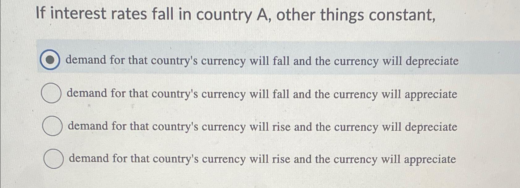Solved If interest rates fall in country A, ﻿other things | Chegg.com
