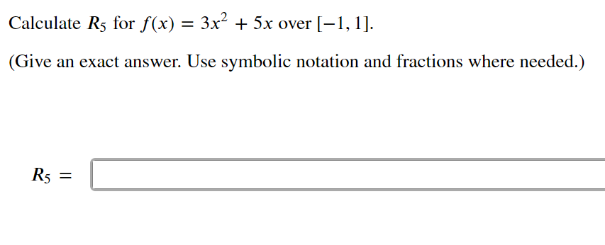 Solved Calculate R5 ﻿for f(x)=3x2+5x ﻿over -1,1.(Give an | Chegg.com