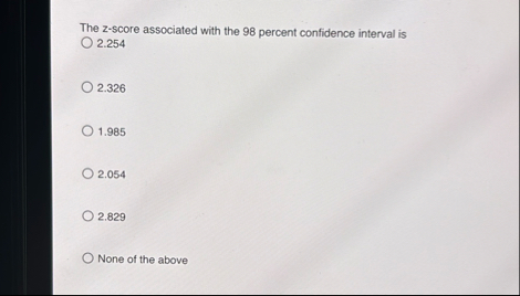 Solved The z-score associated with the 98 ﻿percent | Chegg.com