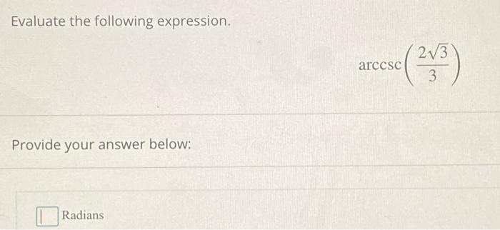 Solved Evaluate the following expression. arccsC csc (23) | Chegg.com