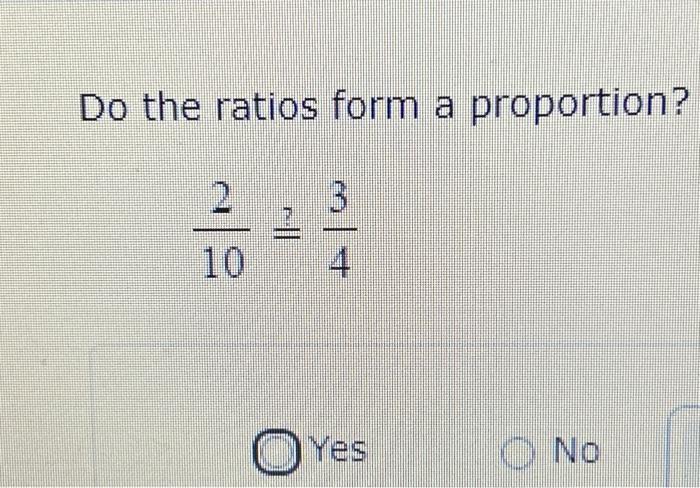 Solved Do the ratios form a proportion? 불 ||~ 10 B 14 Yes | Chegg.com
