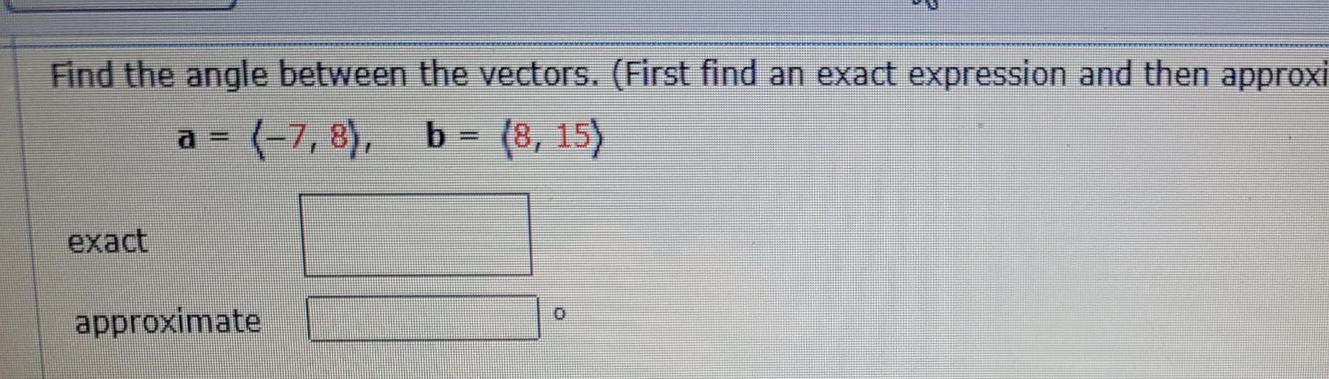 Solved Find the angle between the vectors. (First find an | Chegg.com