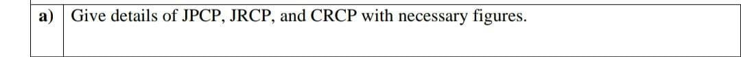 Solved a) Give details of JPCP, JRCP, and CRCP with | Chegg.com