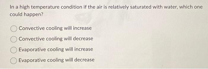 Solved In a high temperature condition if the air is | Chegg.com