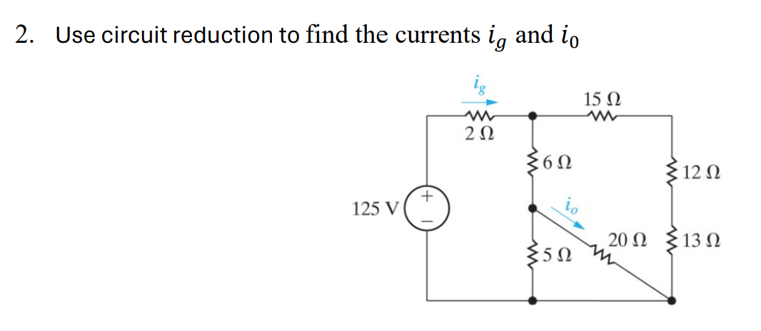 Solved Use circuit reduction to find the currents ig ﻿and i0 | Chegg.com