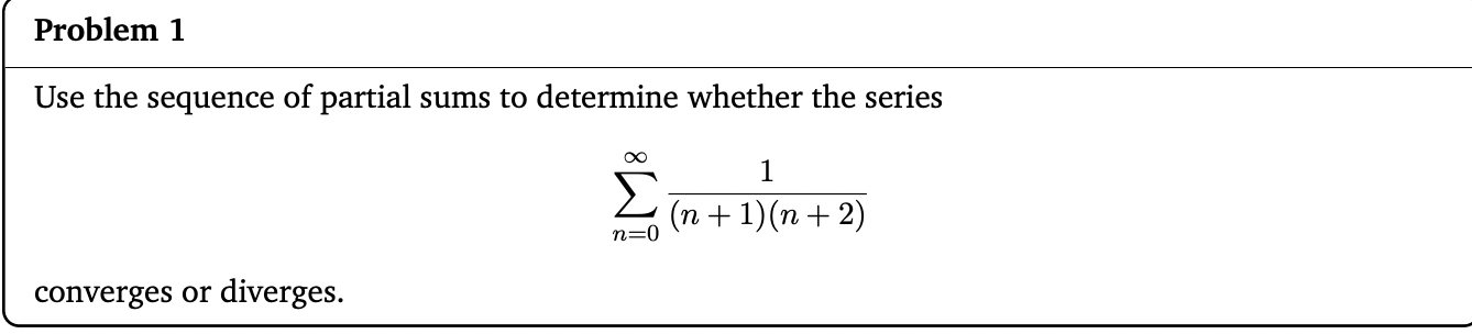Solved Problem 1Use the sequence of partial sums to | Chegg.com