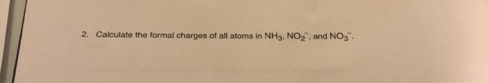 Solved 2. Calculate the formal charges of all atoms in NH3, | Chegg.com