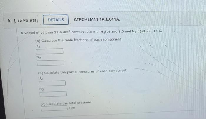 Solved 5. [-15 Points) DETAILS ATPCHEM11 1A.E.011A. A vessel | Chegg.com