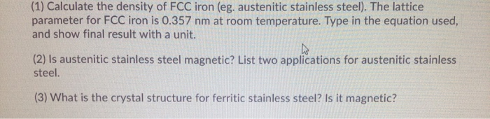 Solved (1) Calculate the density of FCC iron (eg, austenitic | Chegg.com