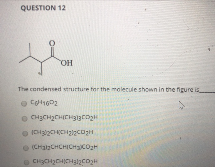 Solved QUESTION 12 OH The condensed structure for the | Chegg.com