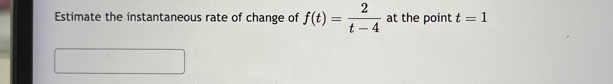 Solved Estimate the instantaneous rate of change of | Chegg.com