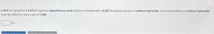 Solved A 49.4ml sample of a 0.572M aqueous hypochlorous acid | Chegg.com
