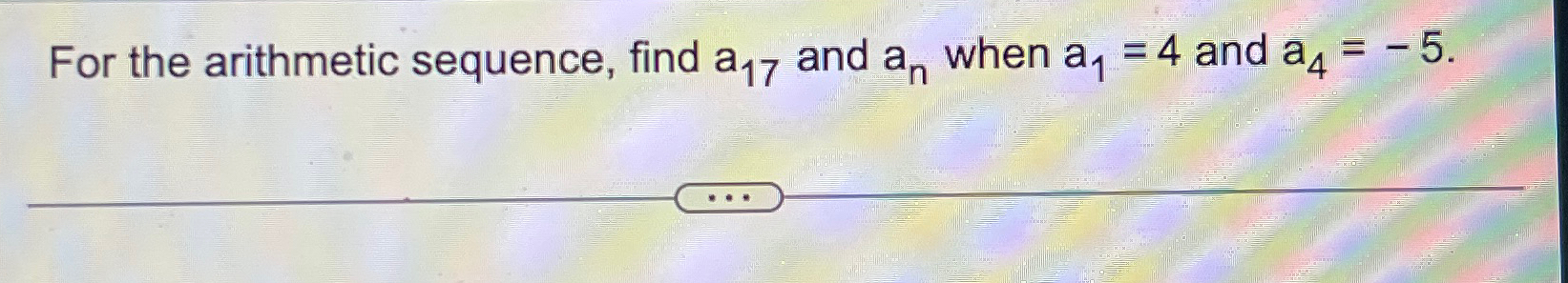 Solved For the arithmetic sequence, find a17 ﻿and an ﻿when | Chegg.com