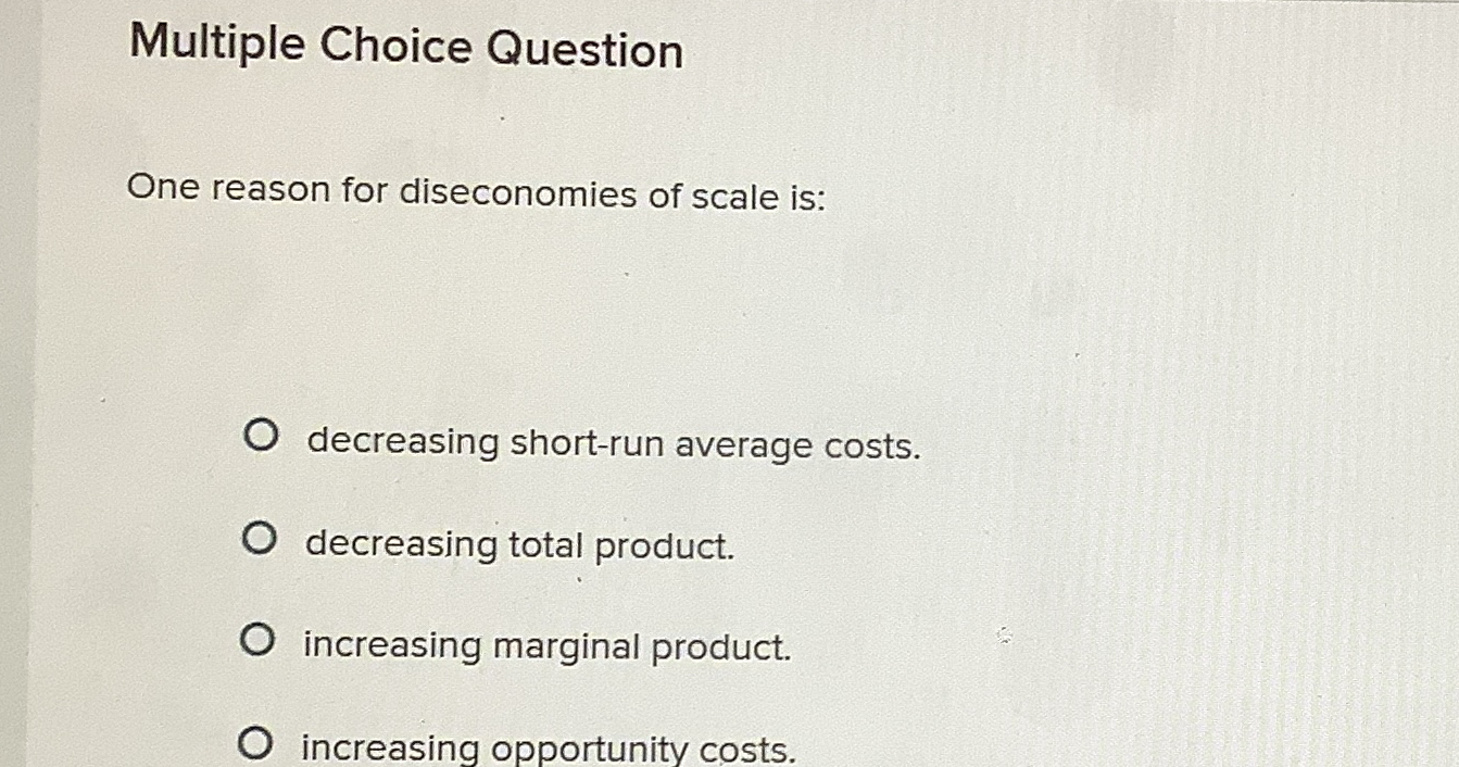 Solved Multiple Choice QuestionOne reason for diseconomies | Chegg.com
