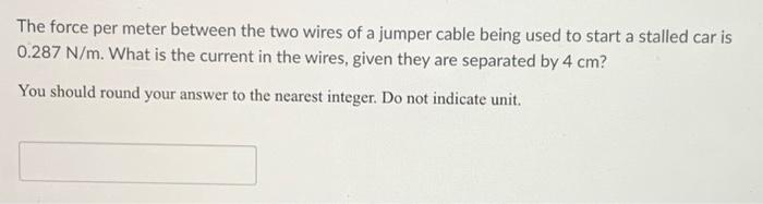 Solved The force per meter between the two wires of a jumper | Chegg.com