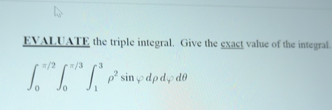 Solved EVALUATE the triple integral. Give the exact value of | Chegg.com