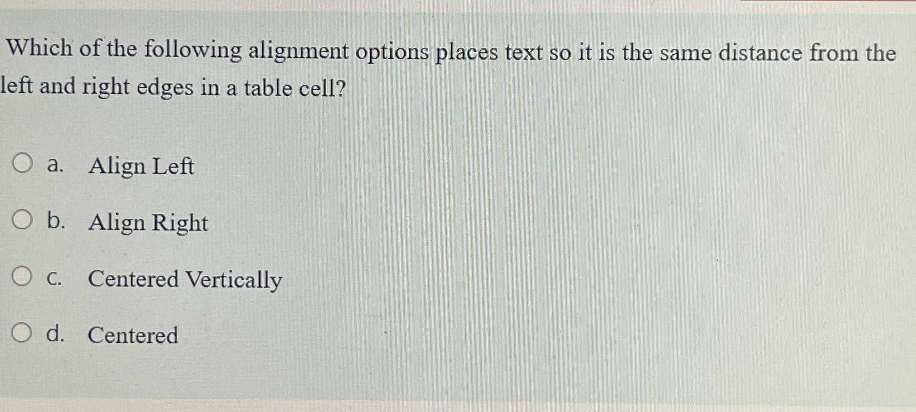 Solved Which of the following alignment options places text | Chegg.com