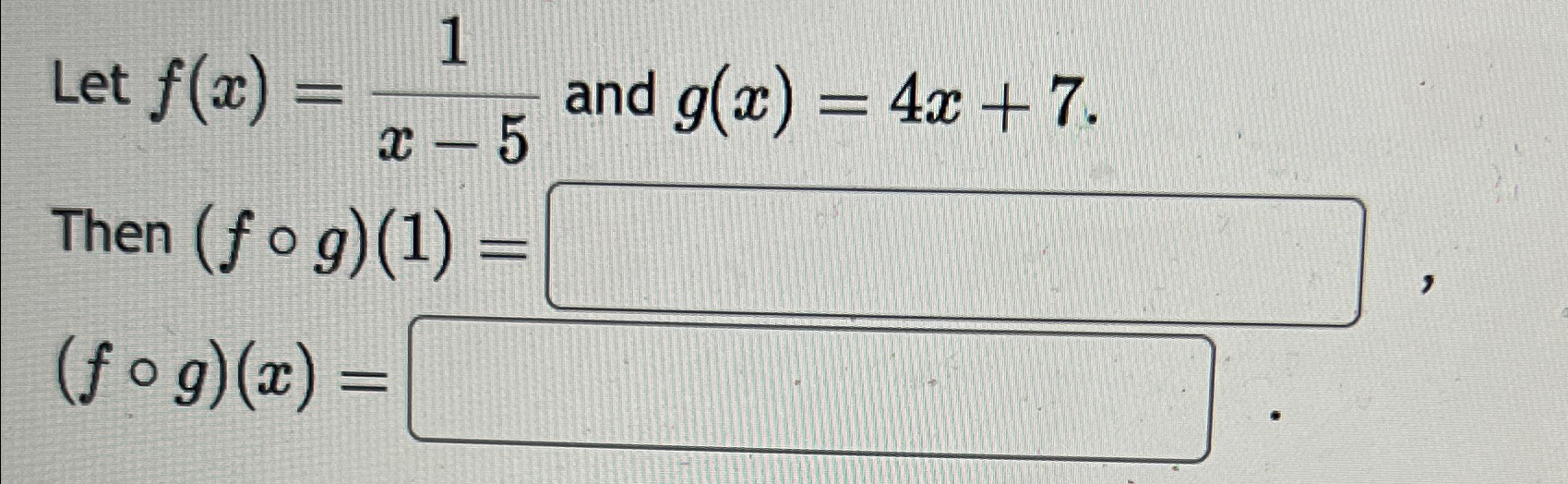Solved Let f(x)=1x-5 ﻿and g(x)=4x+7Then (f@g)(1)=(f@g)(x)= | Chegg.com