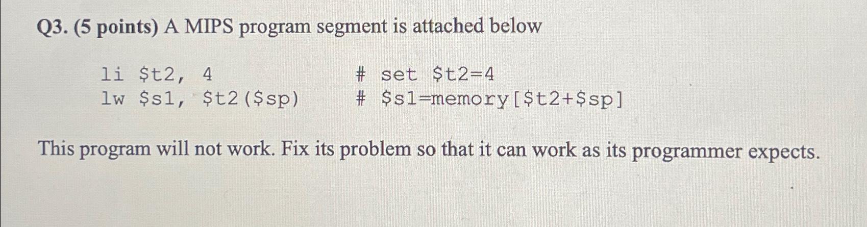 Solved Q3. (5 ﻿points) ﻿A MIPS program segment is attached | Chegg.com