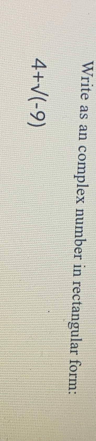 Solved Write as an complex number in rectangular | Chegg.com