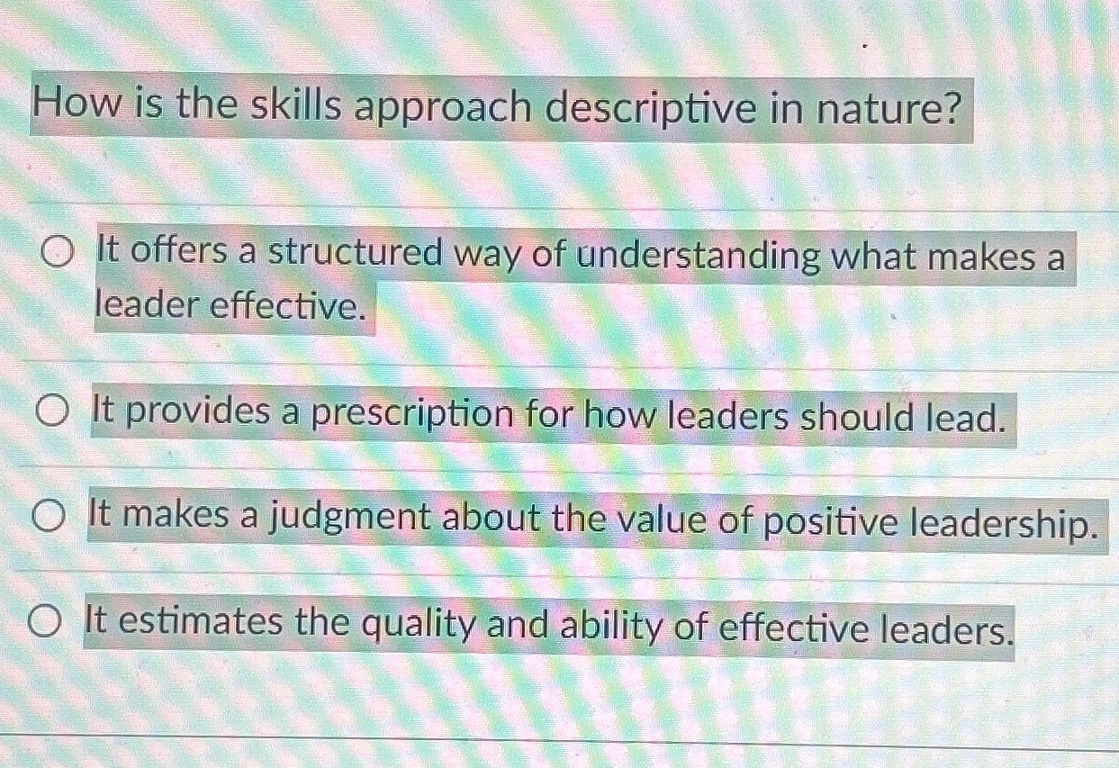 Solved How is the skills approach descriptive in nature?It | Chegg.com