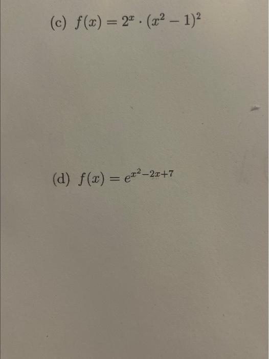 Solved f(x)=2x⋅(x2−1)2f(x)=ex2−2x+7 | Chegg.com