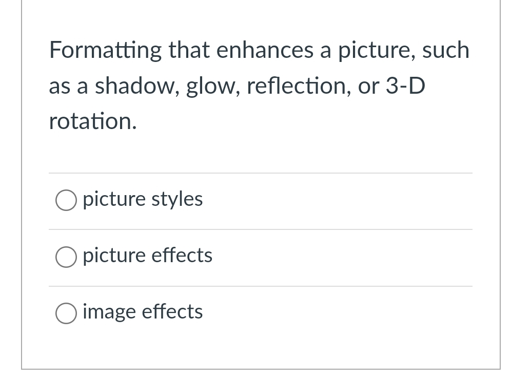Solved Formatting that enhances a picture, such as a shadow, | Chegg.com