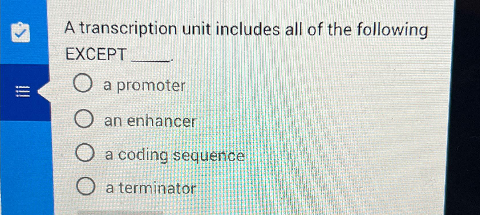 Solved A transcription unit includes all of the following | Chegg.com