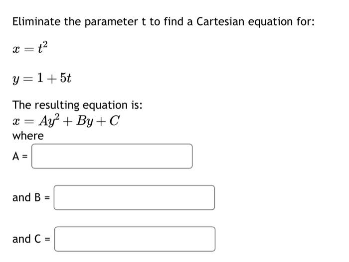 Solved Eliminate the parameter t to find a Cartesian | Chegg.com