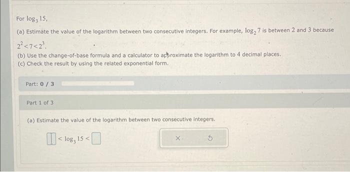 Solved For log: 15, (a) Estimate the value of the logarithm | Chegg.com
